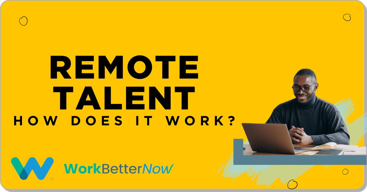 Remote Talent: How It Works, How to Get the Most Out of It